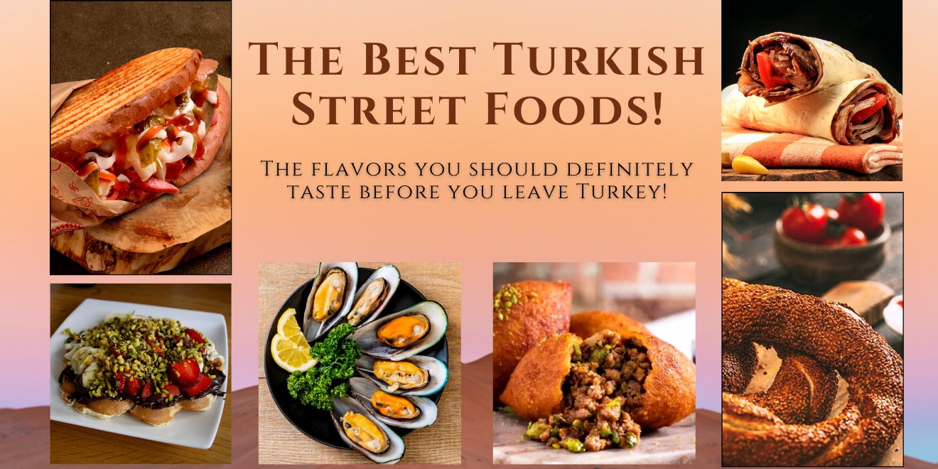 The Best Turkish Street Foods You Must Taste in Turkey!